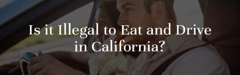 Is it Illegal to Eat While Driving in California? | Distracted Driving Laws